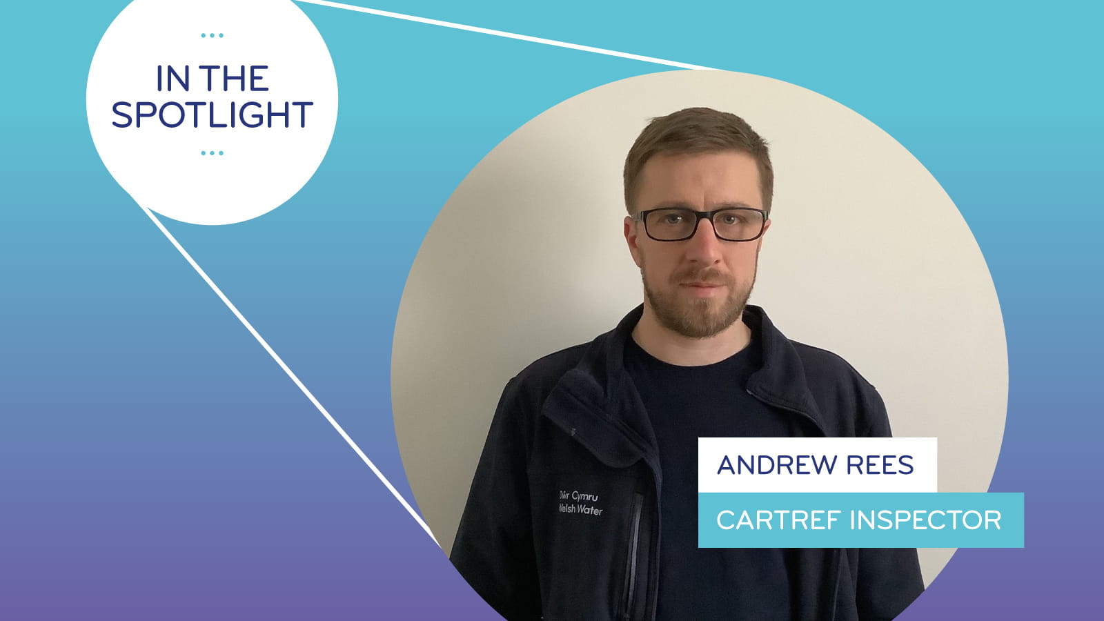In the spotlight Andrew Rees | Dŵr Cymru Welsh Water