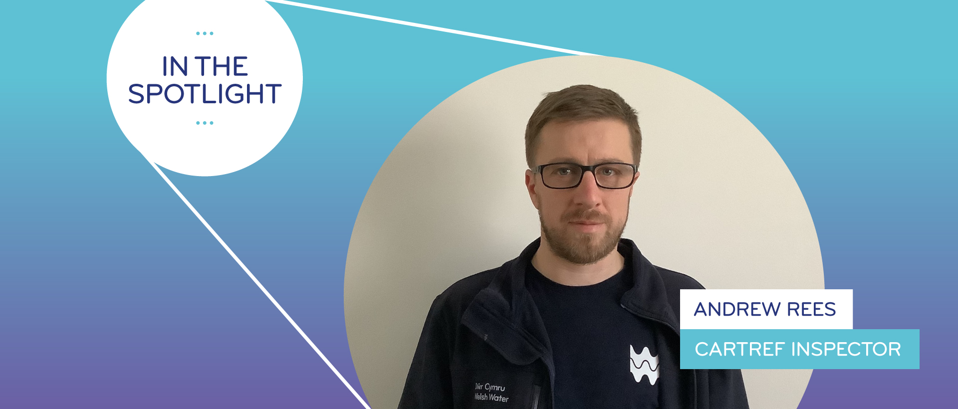 In the spotlight Andrew Rees | Dŵr Cymru Welsh Water